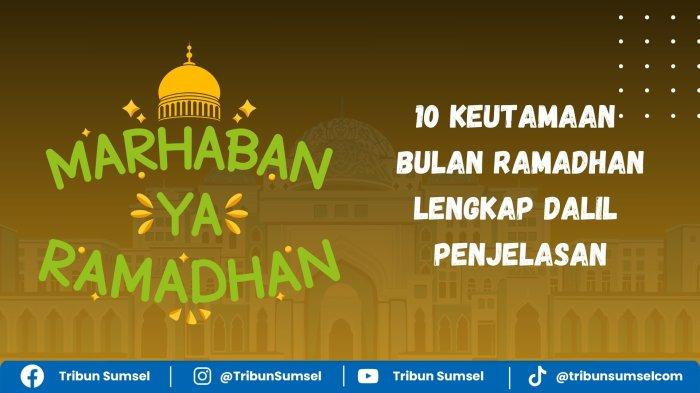 10 Keutamaan Bulan Ramadan Lengkap Dalil dan Penjelasan Bulan Penuh Ampunan hingga Dikabulkannya ...