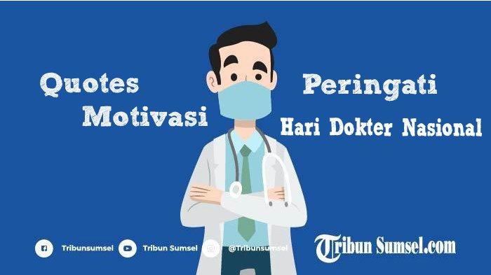 20 Quotes Motivasi Untuk Peringati Hari Dokter Nasional Bisa Dibagikan ...