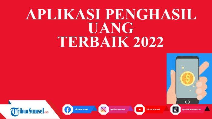Daftar 5 Aplikasi Penghasil Uang Terbaik 2022, Terbukti Membayar Langsung ke DANA dan Rekening ...