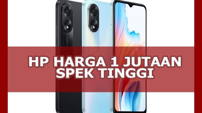 15 HP Harga 1 Jutaan Spek Tinggi, Ada Samsung Galaxy A05s, Redmi 12 Hingga Oppo A18 ...