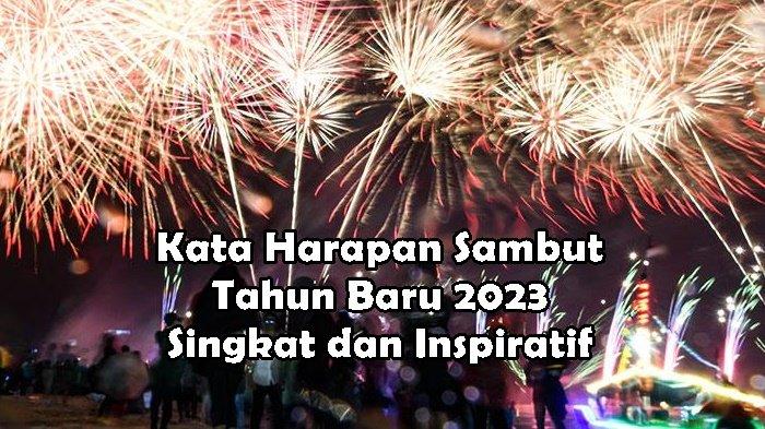 15 Kata-Kata Harapan yang Cocok Sambut Tahun Baru 2023, Singkat dan Inspiratif - Tribunsumsel.com