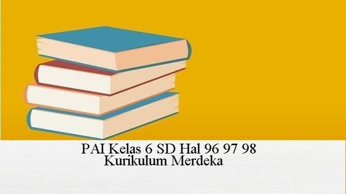 15 Soal dan Kunci Jawaban PAI Kelas 6 SD Hal 96 97 98 Kurikulum Merdeka, Uji Capaian ...