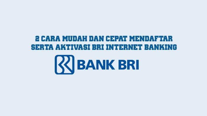 2 Cara Mudah dan Cepat Mendaftar Serta Aktivasi BRI Internet Banking ...