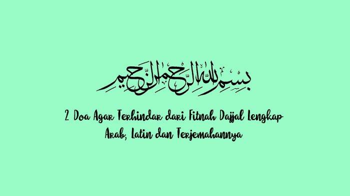2 Doa Agar Terhindar dari Fitnah Dajjal Lengkap Arab, Latin dan ...