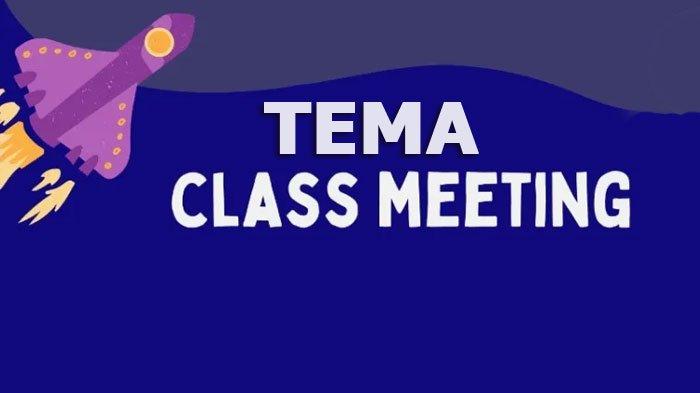 20 Contoh Tema Class Meeting Singkat dan Menarik untuk SD/SMP/SMA ...