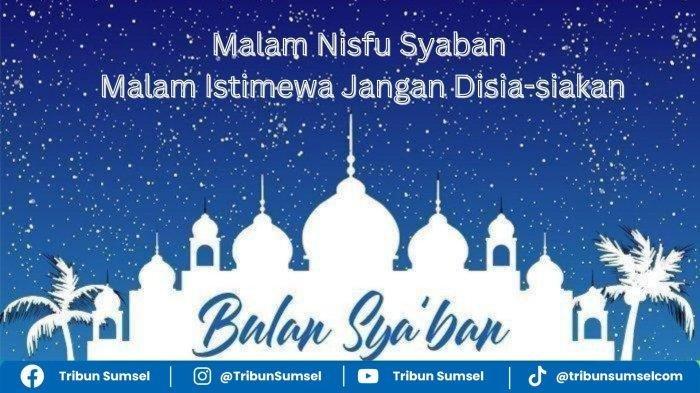 20 Contoh Ucapan Malam Nisfu Syaban 1446H/2025 Bahasa Jawa, Inspiratif ...