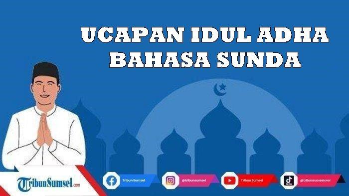 20 Kata Ucapan Hari Raya Idul Adha 2023 Bahasa Sunda dan Artinya, untuk ...