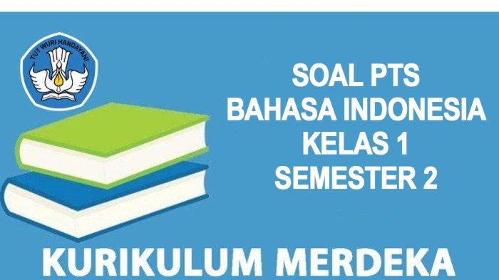 20 Soal PTS Bahasa Indonesia Kelas 1 Semeter 2 2025 Kurikulum Merdeka dan Kunci Jawaban ...