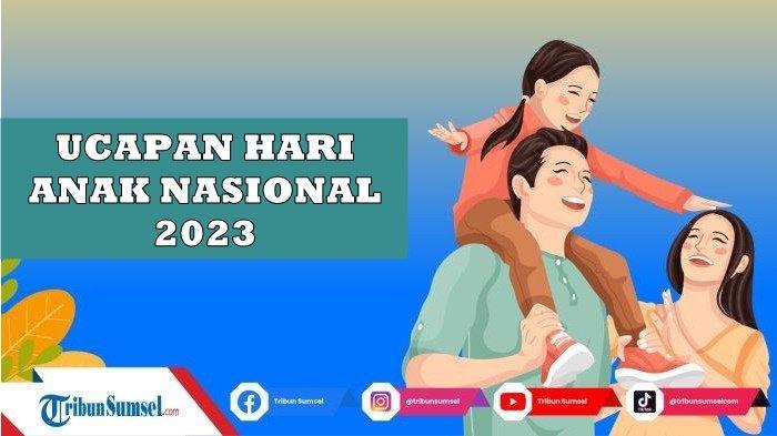 20 Ucapan Selamat Hari Anak Nasional 23 Juli 2023 Paling Menyentuh, Cocok Bagikan Di Media ...