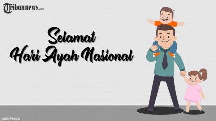 20 Ucapan Selamat Hari Ayah Nasional 12 November 2022 Yang Sudah
