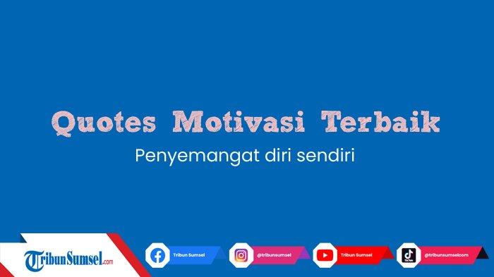 20 Quotes Motivasi Hidup Terbaik, Jadi Penyemangat Diri Sendiri, Bisa ...