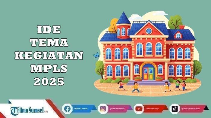 22 Ide Tema Kegiatan MPLS 2025 untuk Siswa SD/SMP/SMA, Menarik dan Edukatif Sebagai Referensi ...