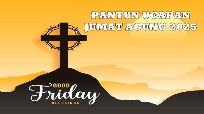 25 Contoh Pantun Ucapan Jumat Agung 2025, Simpel dan Menarik untuk ...