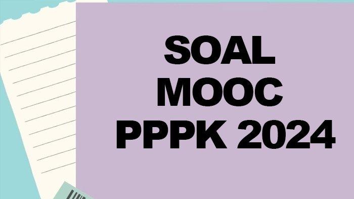 25 Contoh Soal Mooc PPPK 2024 Beserta Kunci Jawaban, untuk Bahan ...