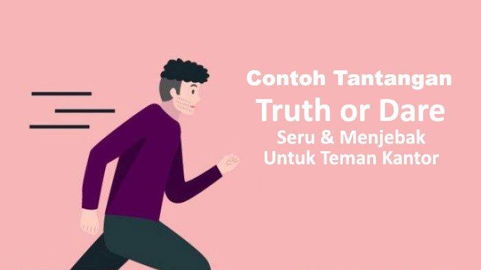 25 Contoh Tantangan Truth or Dare Seru dan Menjebak Untuk Teman-Teman ...
