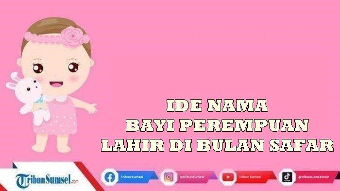 25 Ide Nama Bayi Perempuan Islami Lahir di Bulan Safar, Bermakna Suci ...