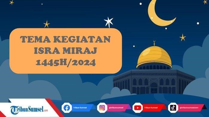 25 Ide Tema Kegiatan Isra' Miraj 1445H/2024, Menarik, Inspiratif dan ...