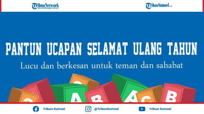 25 Pantun Lucu Ucapan Selamat Ulang Tahun Terbaru 2021 Untuk Teman dan ...