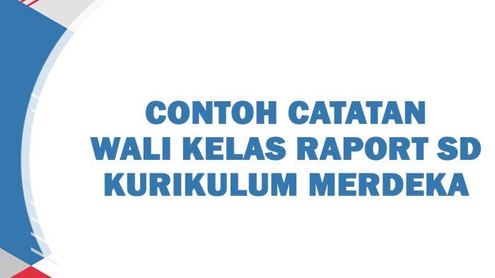26 Contoh Catatan Wali Kelas di Raport SD Kurikulum Merdeka 2024, Untuk ...