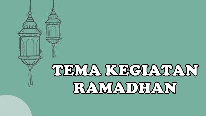 30 Contoh Tema Acara Ramadhan 2024 Berkesan dan Kreatif, Untuk ...