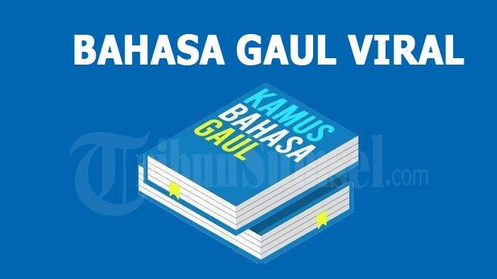 30 Kata Bahasa Gaul Viral di Medsos Terbaru 2024 dan Artinya, Sering ...