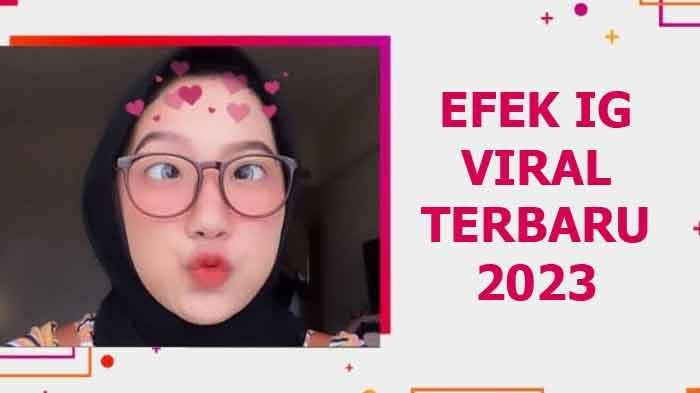 30 Nama Filter/Efek IG Viral Terbaru 2023, Bisa Mempercantik Tampilan Foto atau Video ...