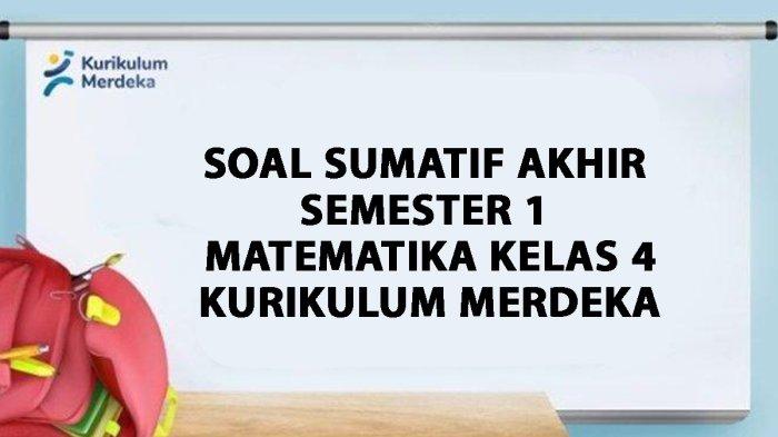 30 Soal Sumatif Akhir Semester 1 Matematika Kelas 4 Kurikulum Merdeka 2024 PDF dan Kunci Jawaban ...