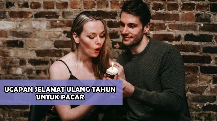 Ucapan Ulang Tahun 105 Ucapan Selamat Ulang Tahun Untuk Pacar Terbaik,