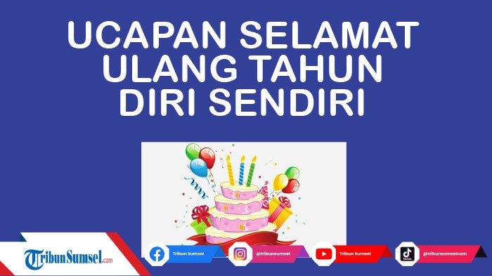 30 Ucapan Ulang Tahun Untuk Diri Sendiri Singkat Aesthetic, Penuh Makna dan Motivasi ...