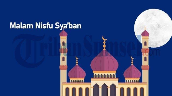 32 Kata Ucapan Nisfu Syaban 2025 Pilihan Terbaik Dan Penuh Makna Untuk