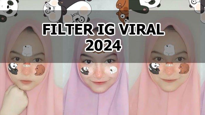 38 Nama Filter IG Viral Terbaru 2024, Bisa Bikin Foto dan Video Lebih ...