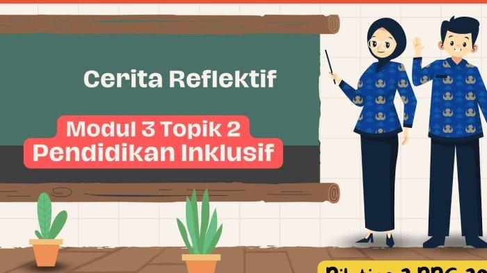 4 Jawaban Cerita Reflektif Modul 3 Topik 2 PPG 2024, Hal Menarik Apa dan Apa Saja Praktik Modul ...