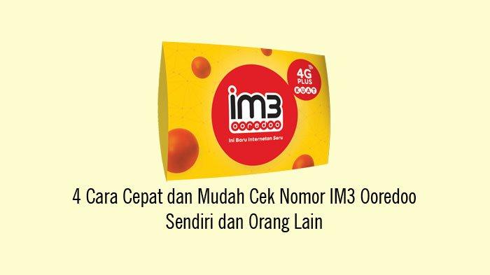 4 Cara Cepat dan Mudah Cek Nomor IM3 Ooredoo Sendiri dan Orang Lain ...