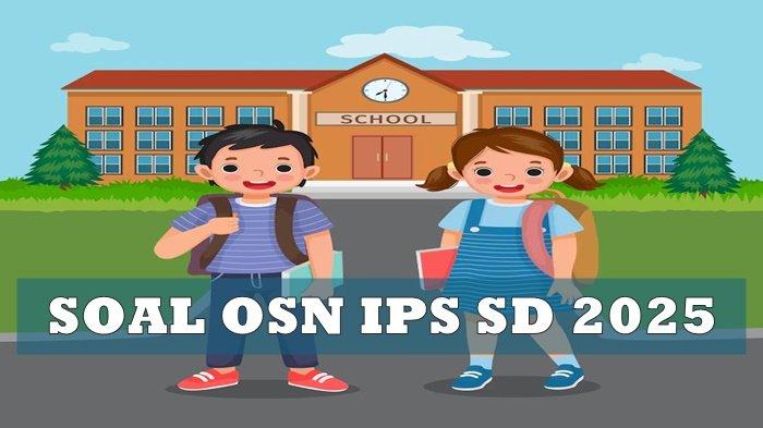 40 Contoh Soal OSN IPS SD 2025 dan Kunci Jawaban, Jadi Bahan Latihan Mandiri Siswa SD/MI ...
