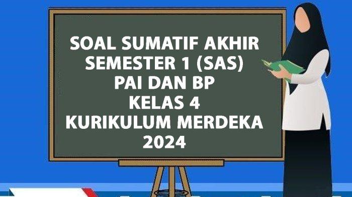 40 Soal SAS PAI Kelas 4 dan Kunci Jawaban Semester 1 Kurikulum Merdeka 2024 - Tribunsumsel.com