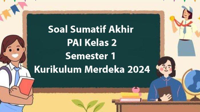 40 Soal Sumatif Akhir PAI Kelas 2 Semester 1 Kurikulum Merdeka 2024 dan Kunci Jawaban ...