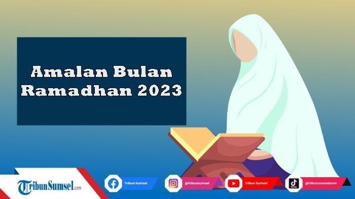 5 Amalan Sunnah Bulan Ramadhan Sesuai Ajaran Rasulullah, Ada Doa Menyambut Ramadhan 2023 ...
