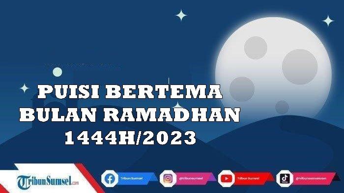 5 Contoh Puisi Bertemakan Bulan Ramadhan 1444H/2023, Ramadhan Tiba ...