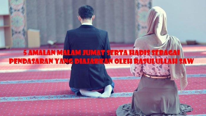 5 Amalan Malam Jumat Penghapus Dosa dan Pengabul Doa Sesuai Hadist ...