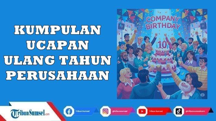 50 Kata Ucapan Selamat Ulang Tahun Perusahaan, Berkesan dan Penuh Doa untuk Kesuksesan ...