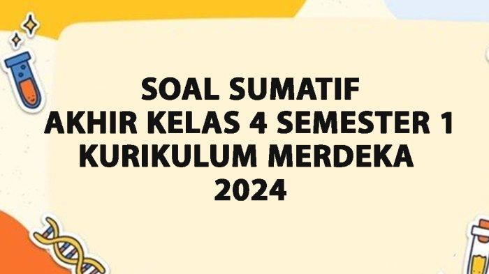 50 Soal Sumatif Akhir IPAS Kelas 4 Semester 1 Kurikulum Merdeka 2024 Beserta Kunci Jawaban ...