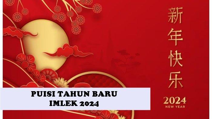 6 Contoh Puisi Tahun Baru Imlek 2024 Dalam Bahasa Mandarin dan Bahasa Indonesia, Paling ...