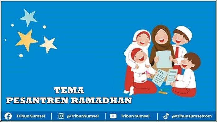 65 Ide Tema Pesantren Ramadhan 2025, Menarik dan Edukatif untuk ...