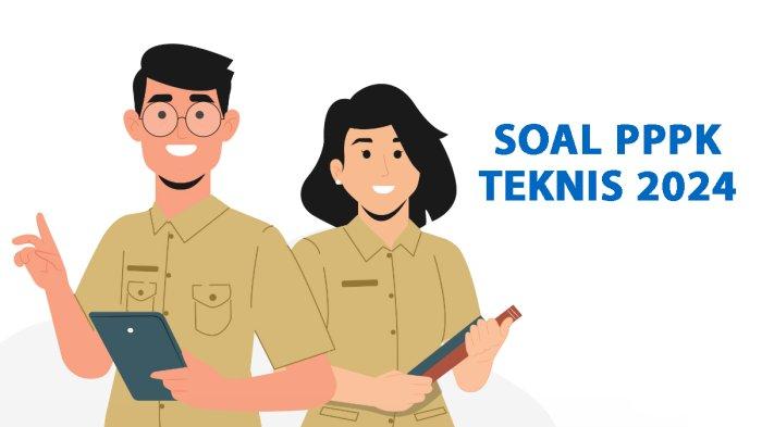 80 Contoh Soal PPPK Teknis 2024 dan Kunci Jawaban, Buat Bahan Latihan ...