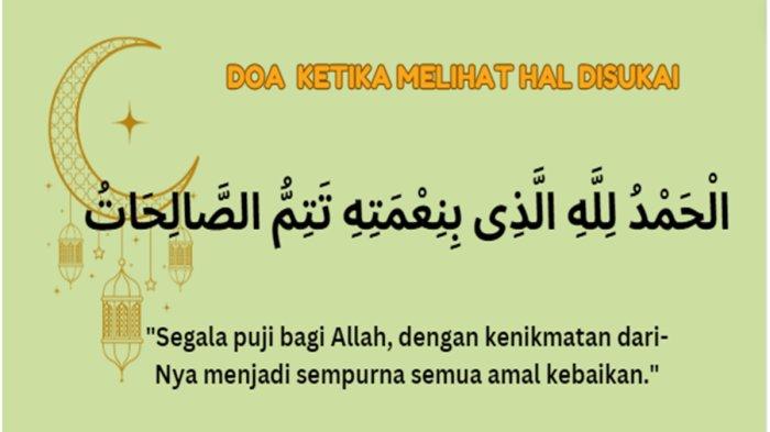 Alhamdulillah Bini'matihi Tatimmush Sholihaat Tulisan Arab dan Arti, Doa Ketika Melihat Hal ...