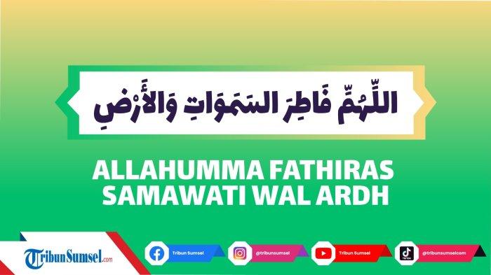 Arti Allahumma Fatiris Samawati Wal Ardh, Doa Sehari-hari Mohon ...