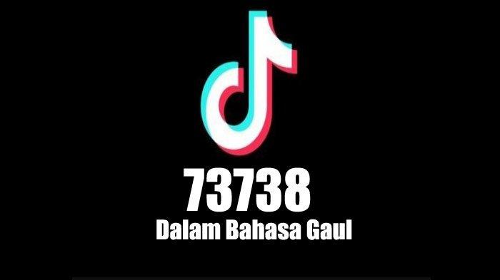 Angka 73738 dalam Bahasa Gaul Artinya Apa? Kode Viral di TikTok dan Berbagai Media Sosial ...