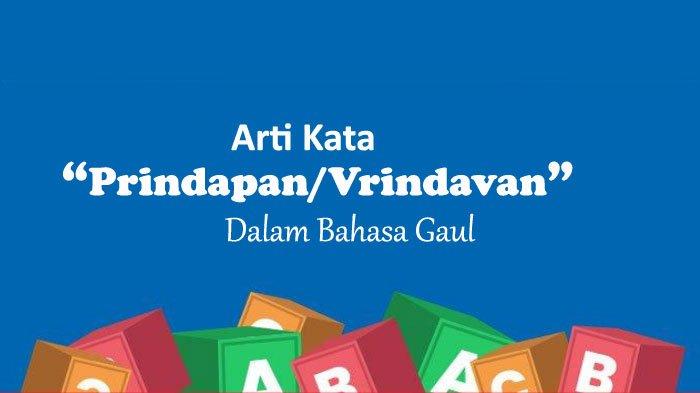 Arti Kata Vrindavan atau Prindapan dalam Bahasa Gaul, Ini Maksud dan ...