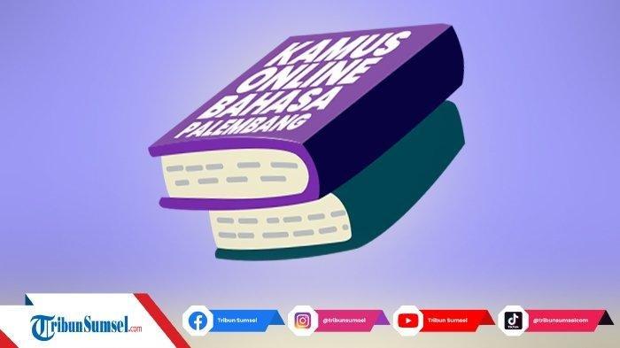 Arti Kelebu dalam Bahasa Palembang, Ini Maksud dan Contohnya, Belajar Bahasa Palembang Sehari ...