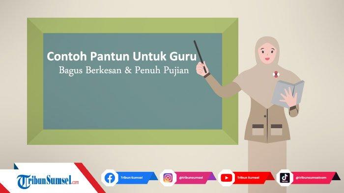 20 Contoh Pantun Untuk Guru Terbaru yang Bagus dan Berkesan, Penuh Pujian - Tribunsumsel.com